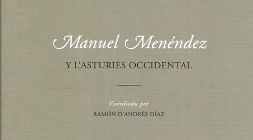 El libro «Manuel Menéndez y l'Asturies occidental» rinde homenaje al ...
